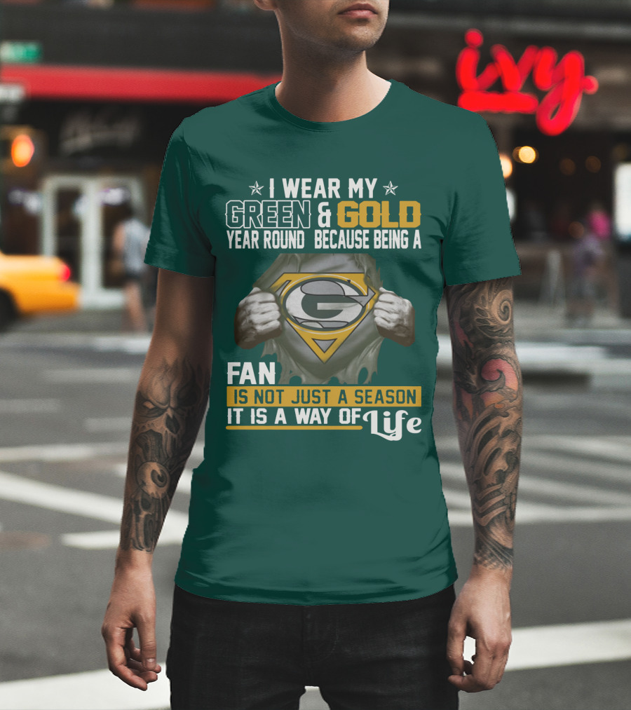I Wear My Green & Gold Year Round Because Being A Green Bay Packers Fan Is Not Just A Season It Is A Way Of Life T-Shirt
