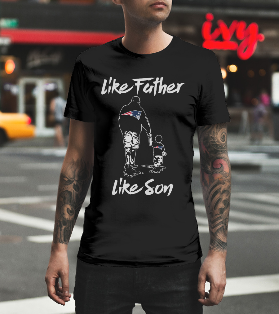 New England Patriots Like Father Like Son T-Shirt