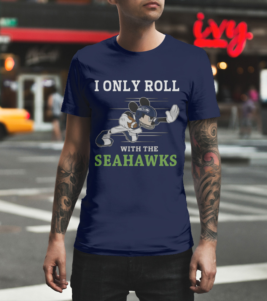 I Only Roll With The Seattle Seahawks T-Shirt