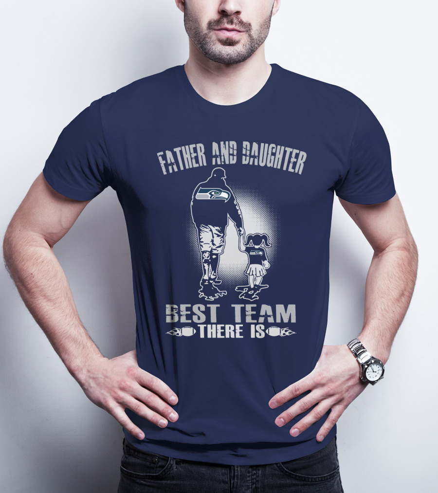 Father And Daughter Seattle Seahawks Best Team There Is T-Shirt