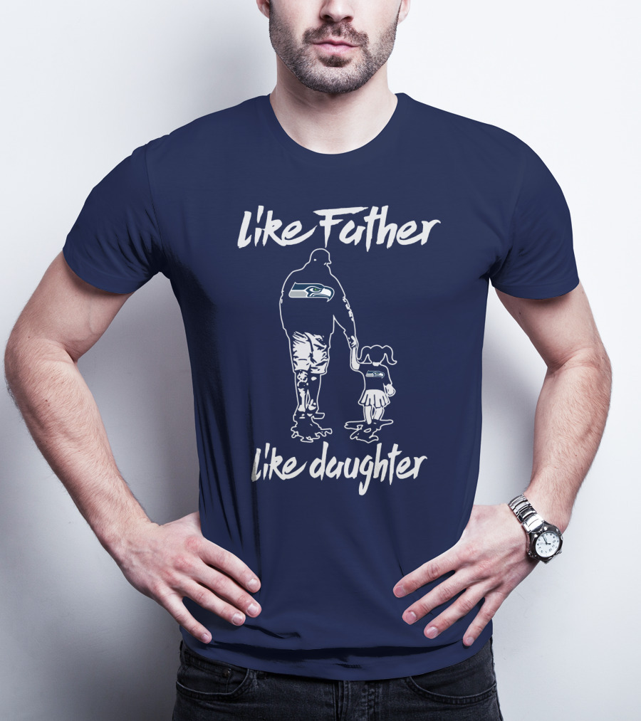 Like Father Like Daughter Seattle Seahawks Fan Support T-Shirt