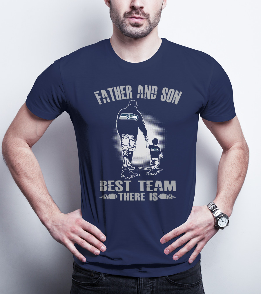 Father And Son Seattle Seahawks Best Team There Is T-Shirt
