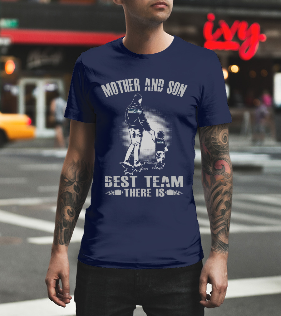 Mother And Son Seattle Seahawks Best Team There Is T-Shirt