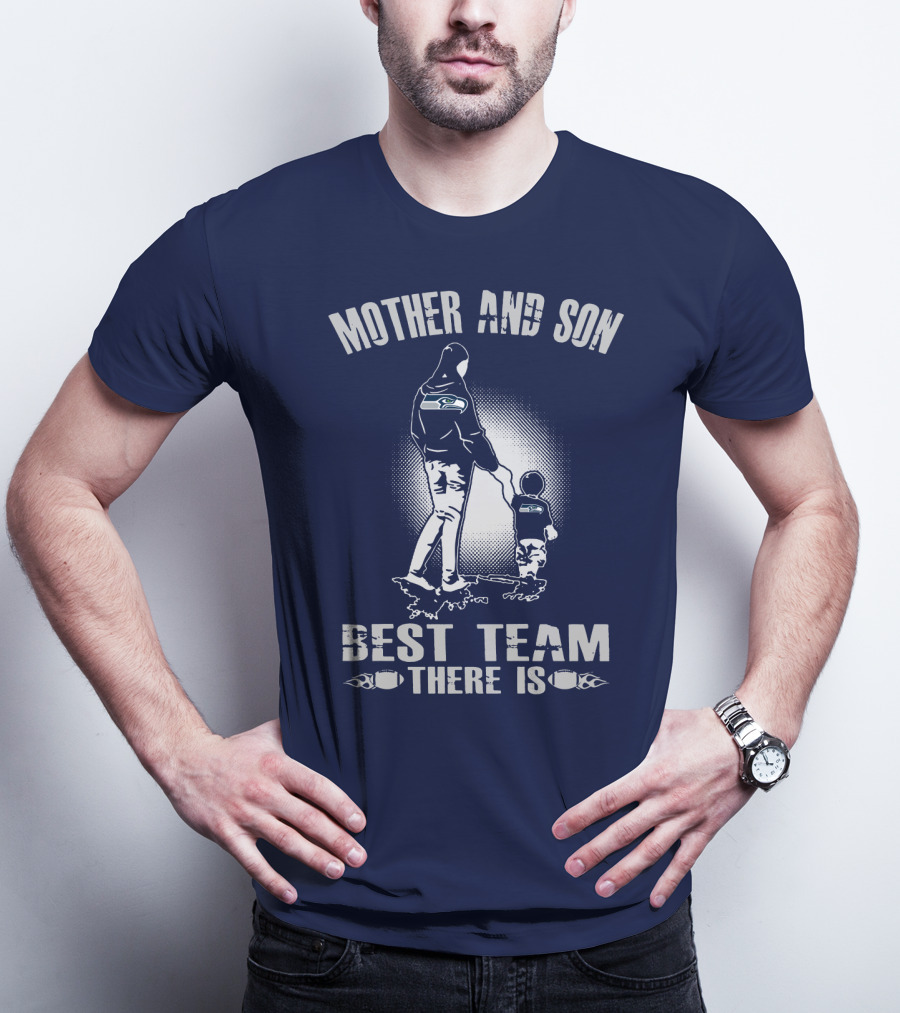 Mother And Son Seattle Seahawks Best Team There Is T-Shirt