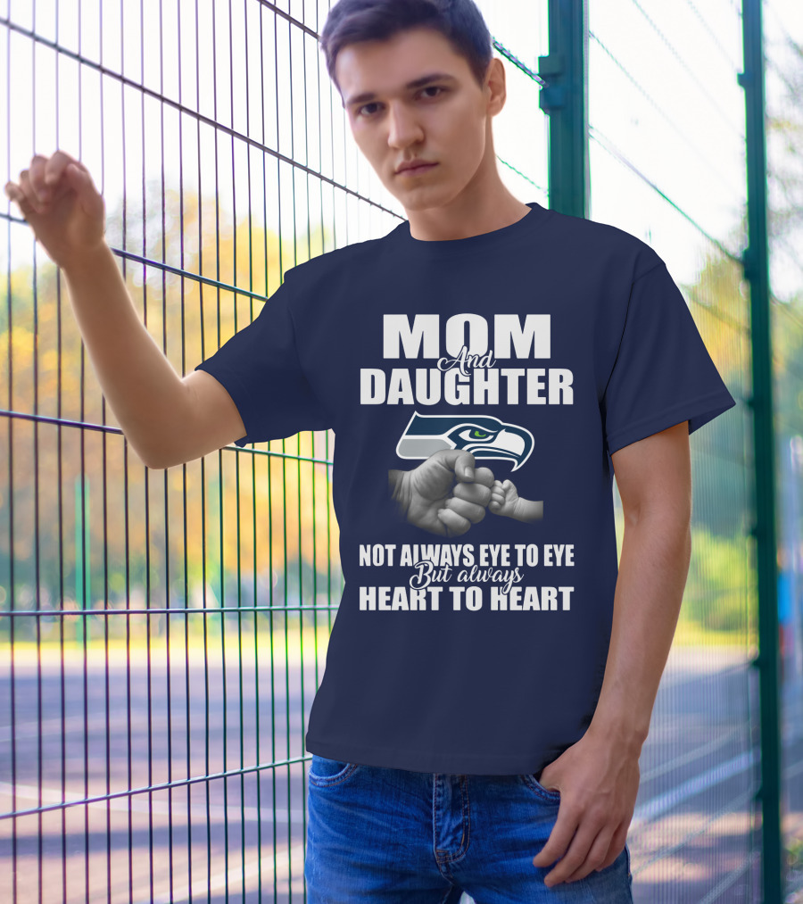 Mom And Daughter Seattle Seahawks Not Always Eye To Eye But Always Heart To Heart T-Shirt