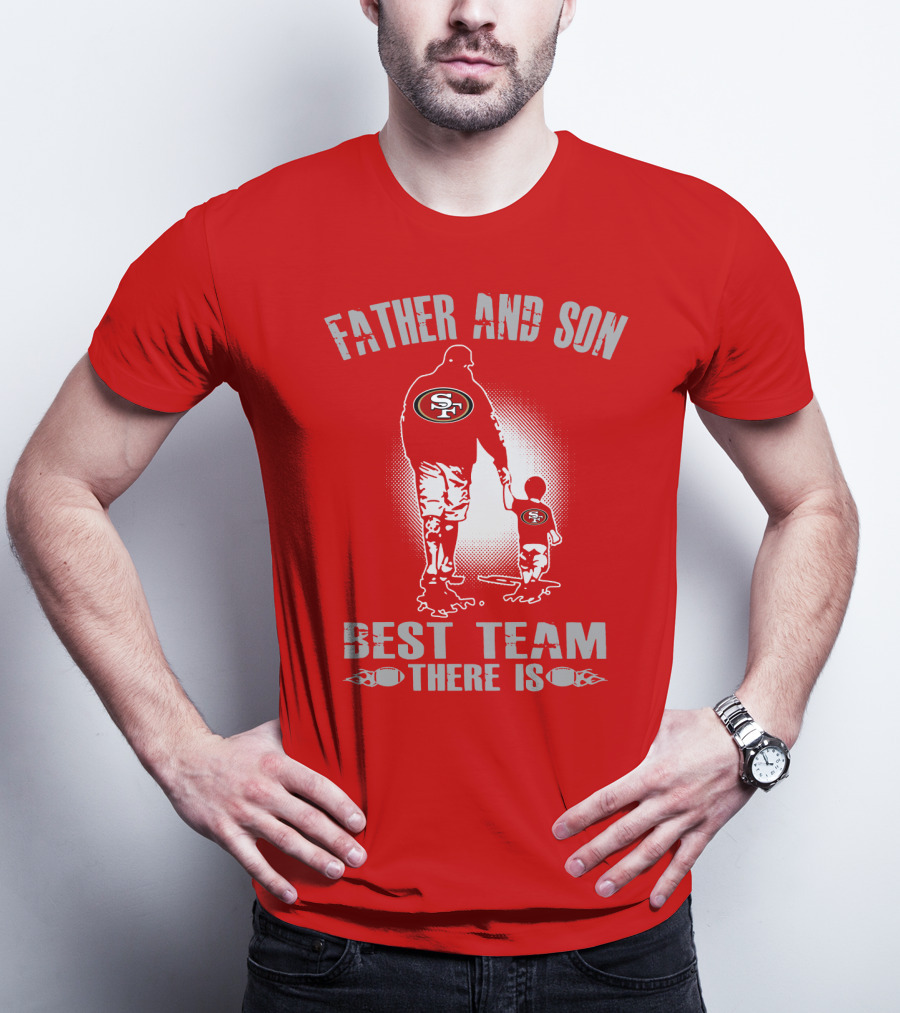 San Francisco 49ers Father And Son Best Team There Is T-Shirt
