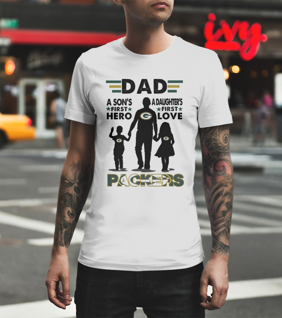Dad A Son's First Hero A Daughter's First Love Packers T-Shirt