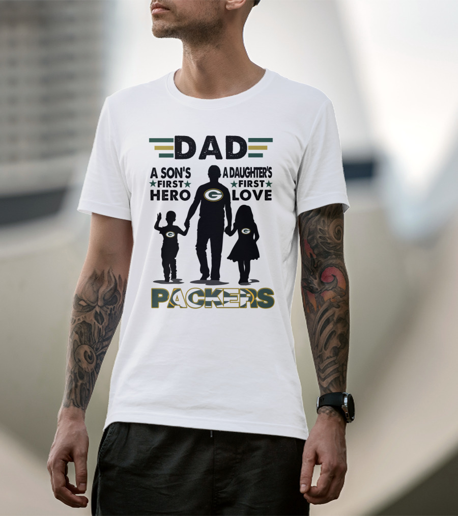 Dad A Son's First Hero A Daughter's First Love Packers T-Shirt