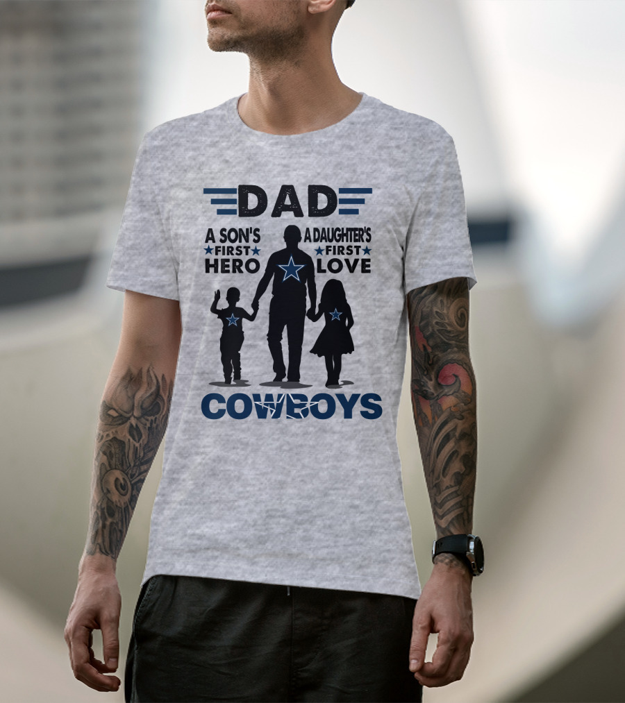 Dad A Son's First Hero A Daughter's First Love Cowboys T-Shirt