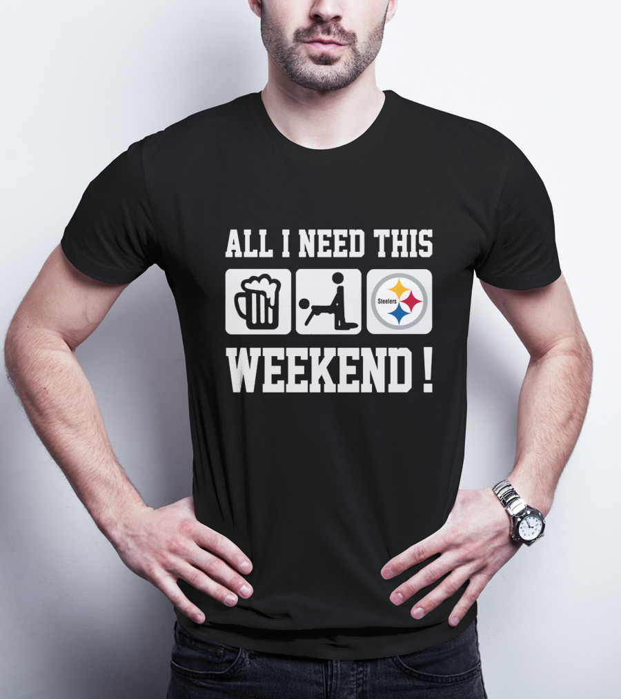 All I Need This Weekend Beer Football Pittsburgh Steelers T-Shirt