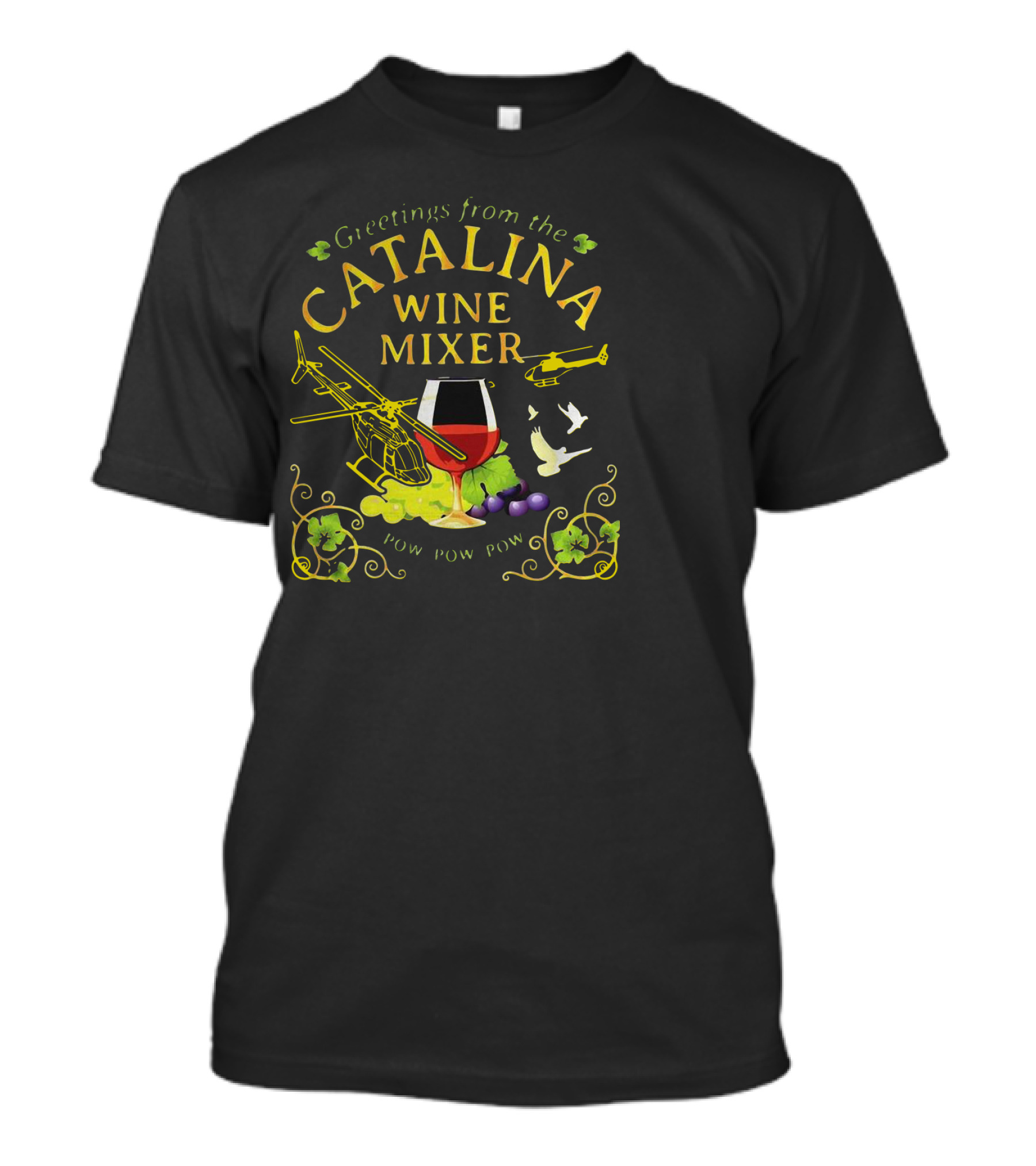 Greetings From The Catalina Wine Mixer Grape Pow Pow Pow Helicopters T-Shirt