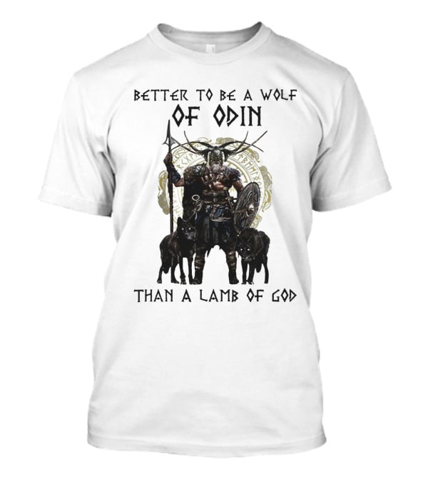 Better To Be A Wolf Of Odin Than A Lamb Of God Norse Warrior T-Shirt