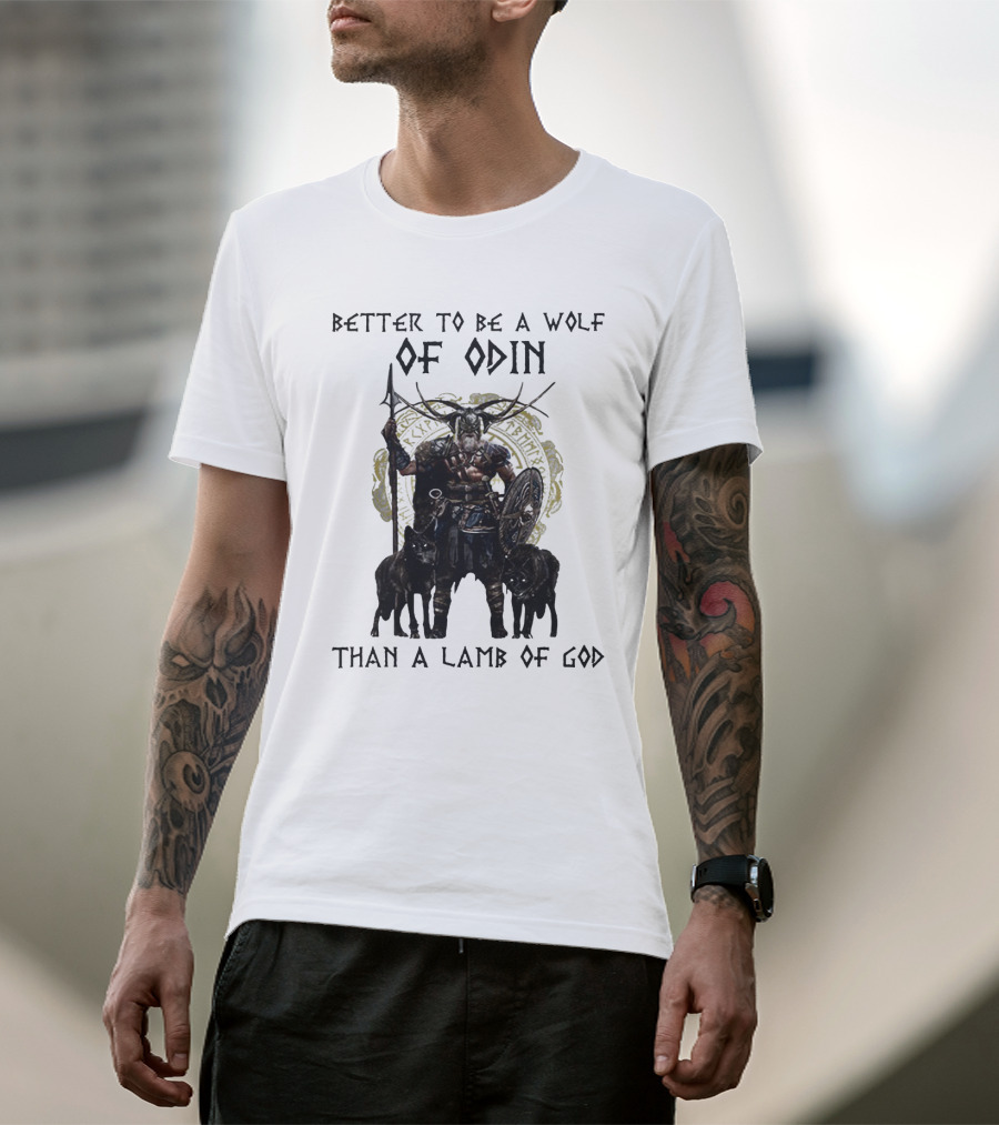 Better To Be A Wolf Of Odin Than A Lamb Of God Norse Warrior T-Shirt