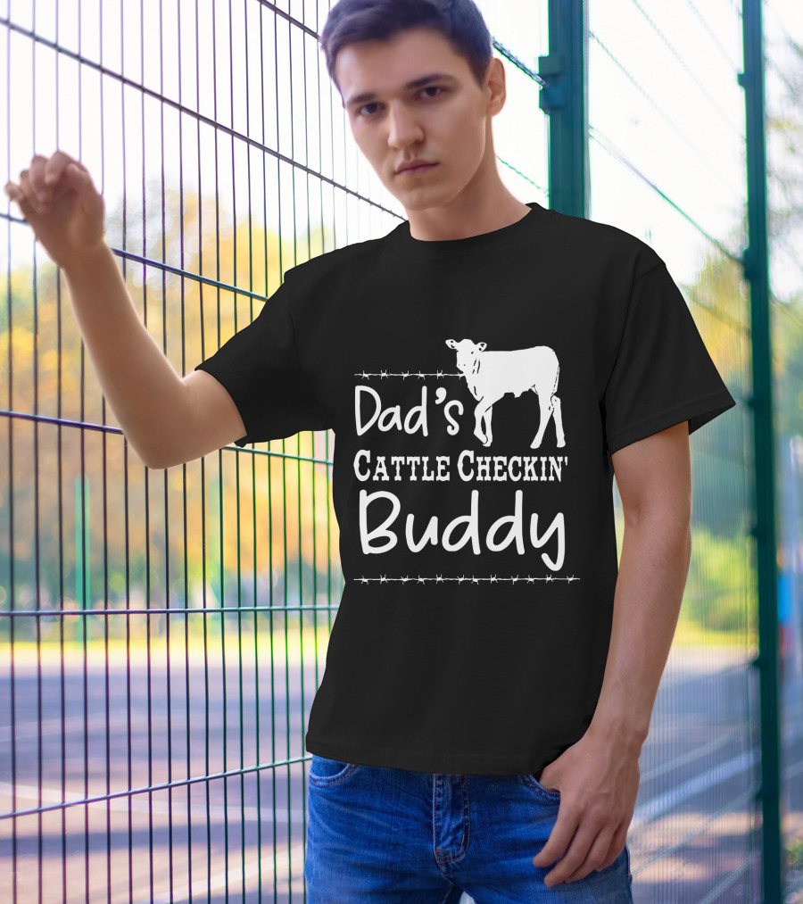 Dad's Cattle Checkin' Buddy With Cow And Barbed Wire T-Shirt