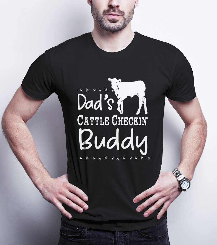 Dad's Cattle Checkin' Buddy With Cow And Barbed Wire T-Shirt