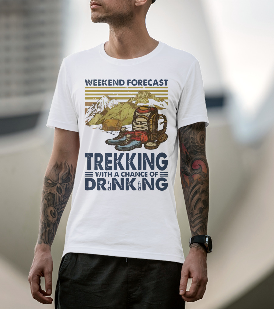 Weekend Forecast Trekking With A Chance Of Drinking Vintage Backpack Boots Mountains T-Shirt