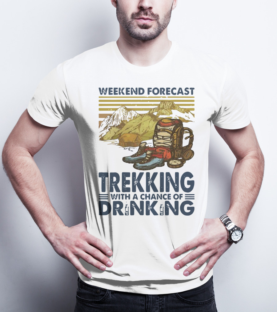 Weekend Forecast Trekking With A Chance Of Drinking Vintage Backpack Boots Mountains T-Shirt