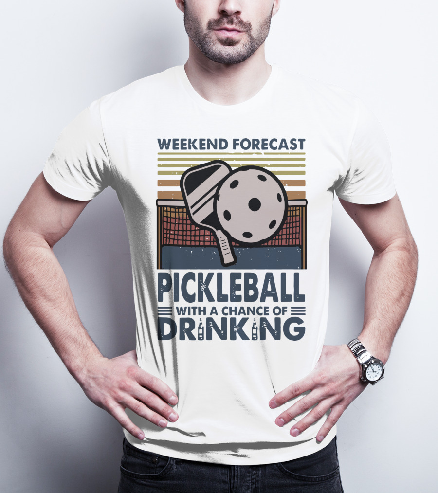 Weekend Forecast Pickleball With A Chance Of Drinking Paddle And Ball Retro T-Shirt