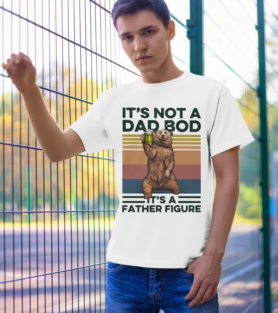 Vintage Bear It's Not A Dad Bod It's A Father Figure T-Shirt