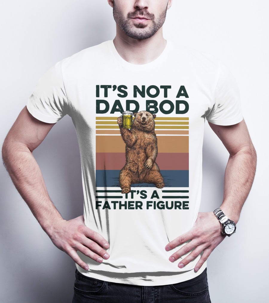 Vintage Bear It's Not A Dad Bod It's A Father Figure T-Shirt