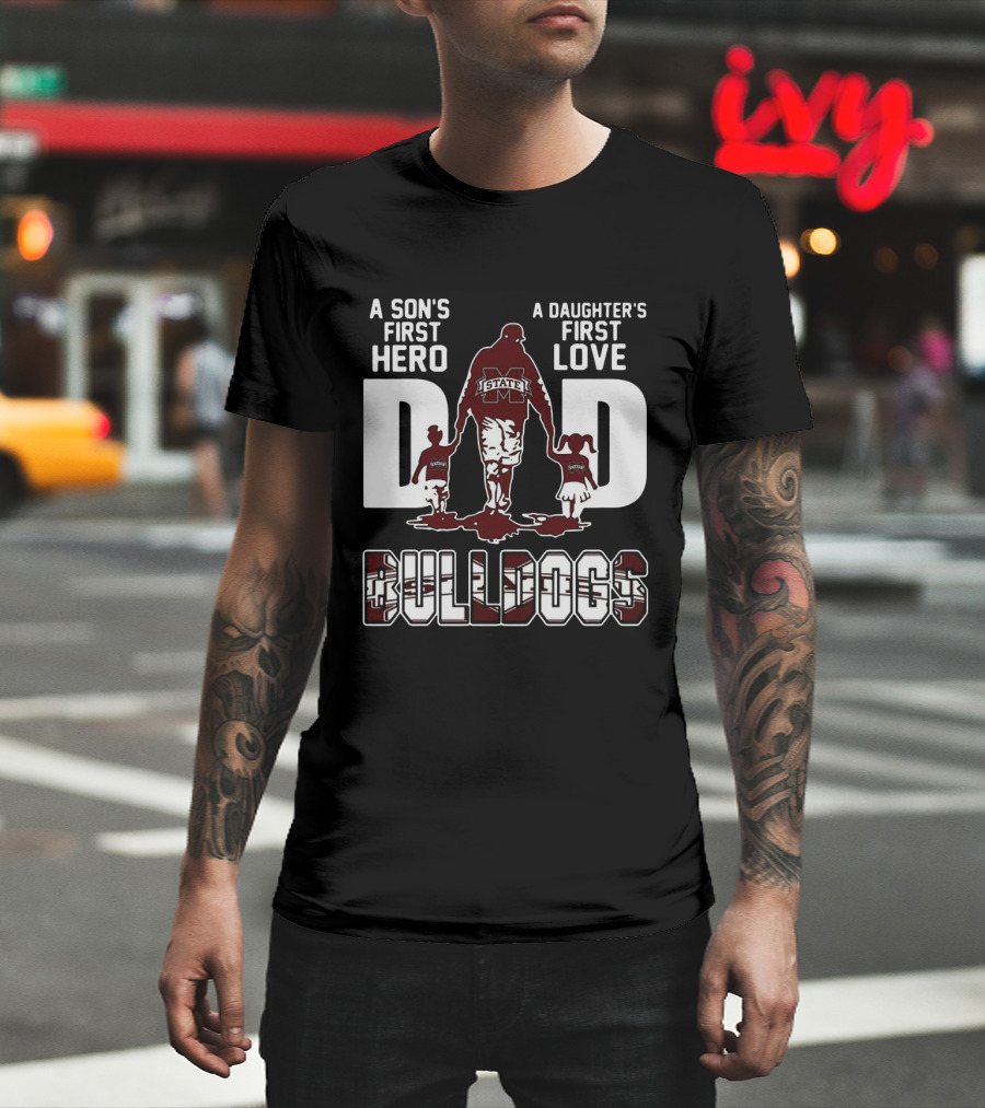 A Son's First Hero A Daughter's First Love Dad Bulldogs State T-Shirt