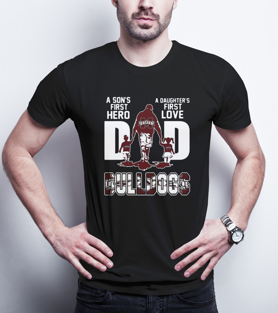 A Son's First Hero A Daughter's First Love Dad Bulldogs State T-Shirt