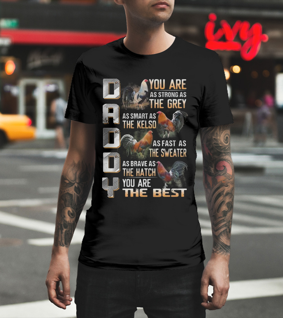 Daddy You Are As Strong As The Grey As Smart As The Kelso As Fast As The Sweater As Brave As The Hatch You Are The Best T-Shirt