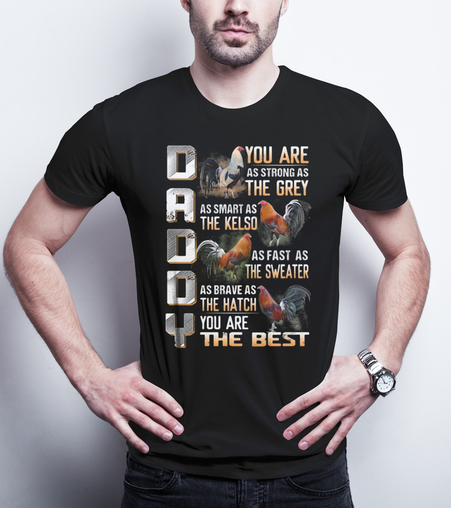 Daddy You Are As Strong As The Grey As Smart As The Kelso As Fast As The Sweater As Brave As The Hatch You Are The Best T-Shirt