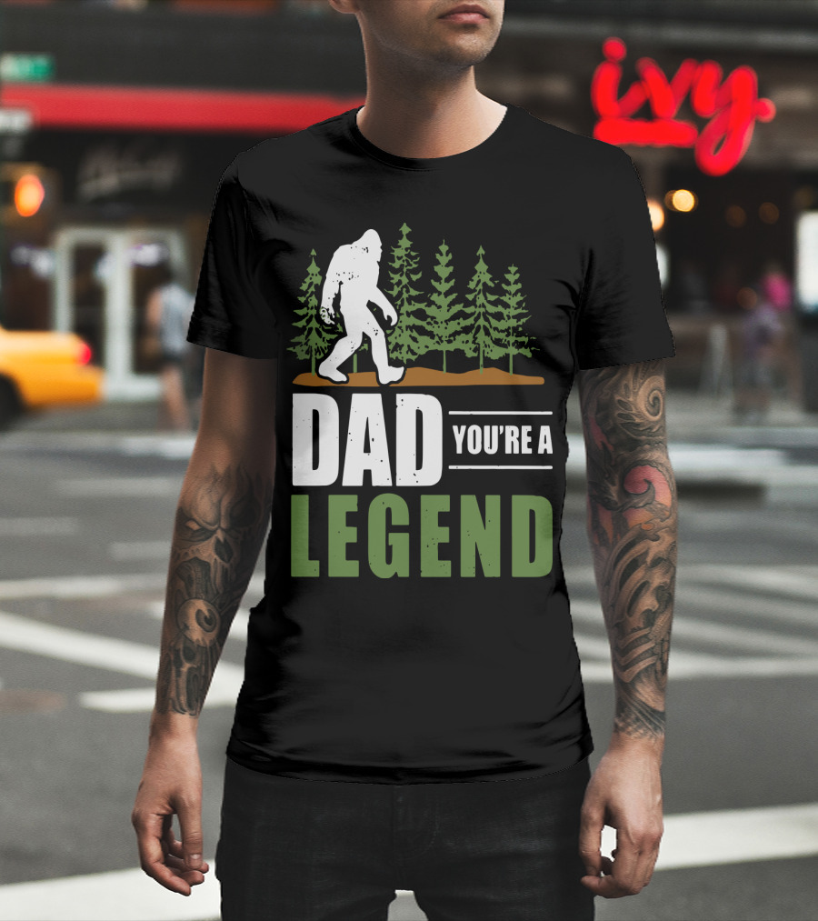 Big Foot Dad You're A Legend Forest T-Shirt