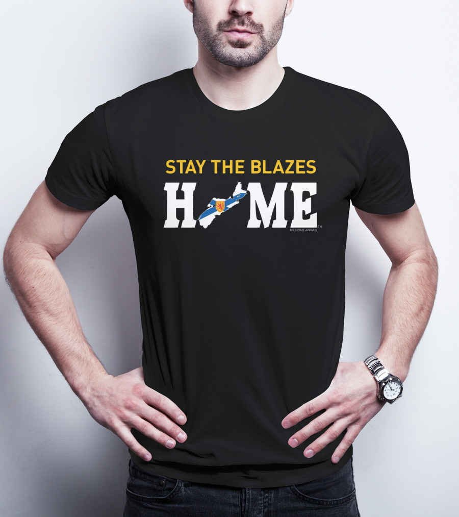 Stay The Blazes Home Nova Scotia Map My Home T-Shirt