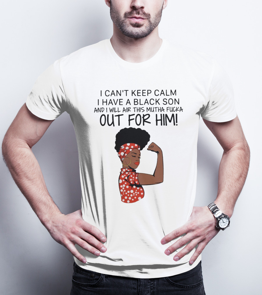 I Can't Keep Calm I Have A Black Son And I Will Air This Mutha Fucka Out For Him African American Woman Red Polka Dot Headwrap And Dress T-Shirt