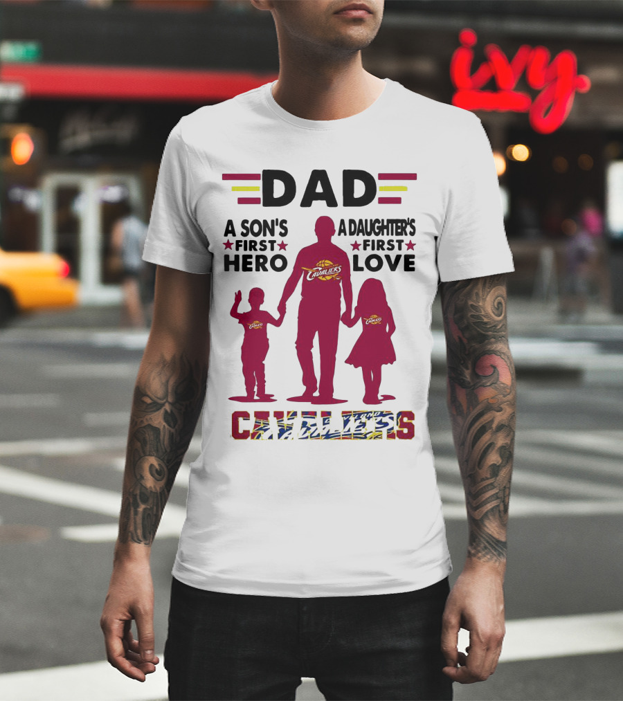 Dad A Son's First Hero A Daughter's First Love Cavaliers T-Shirt