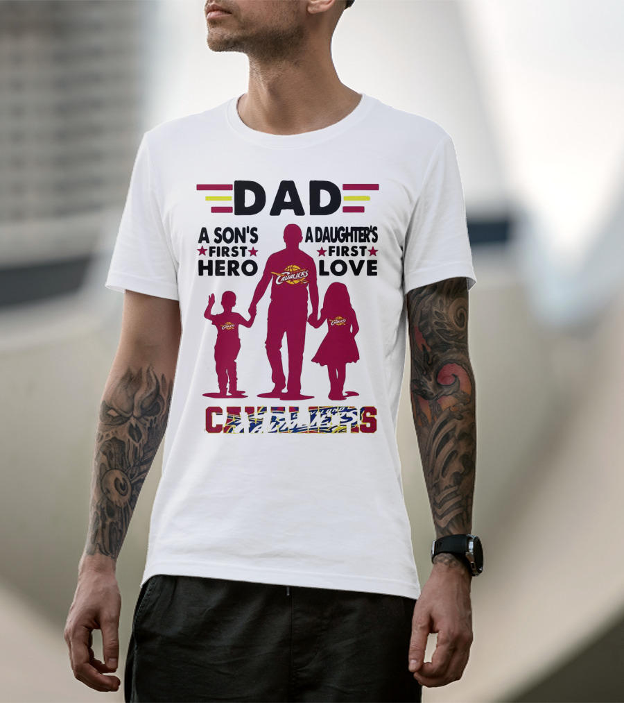 Dad A Son's First Hero A Daughter's First Love Cavaliers T-Shirt