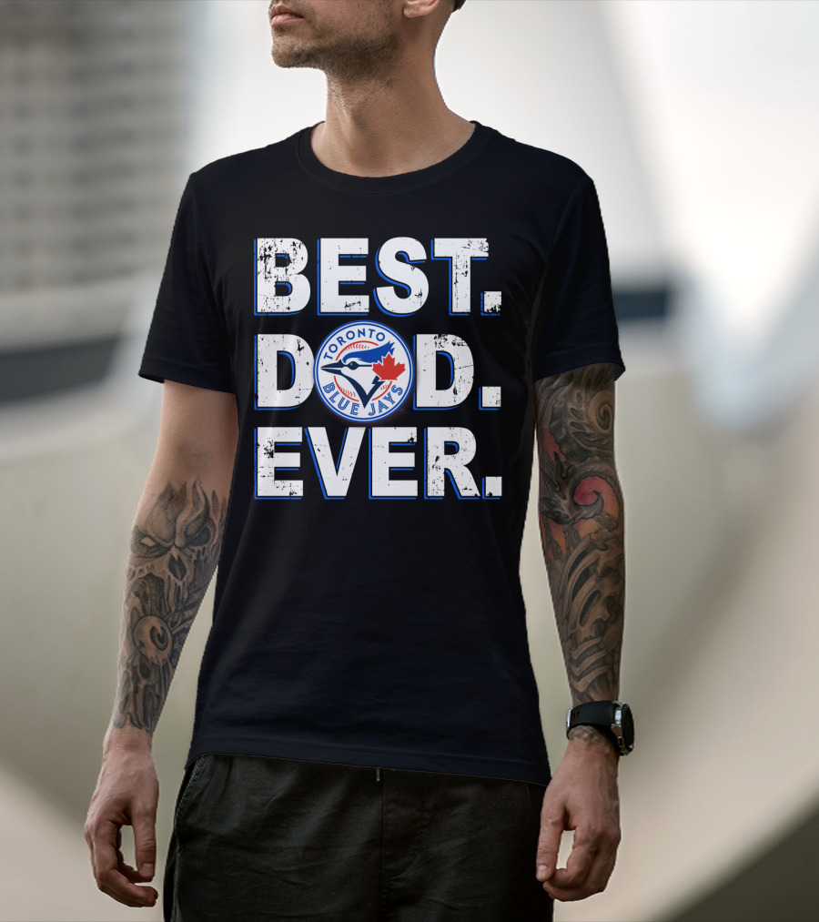 Best Dad Ever Toronto Blue Jays T-Shirt