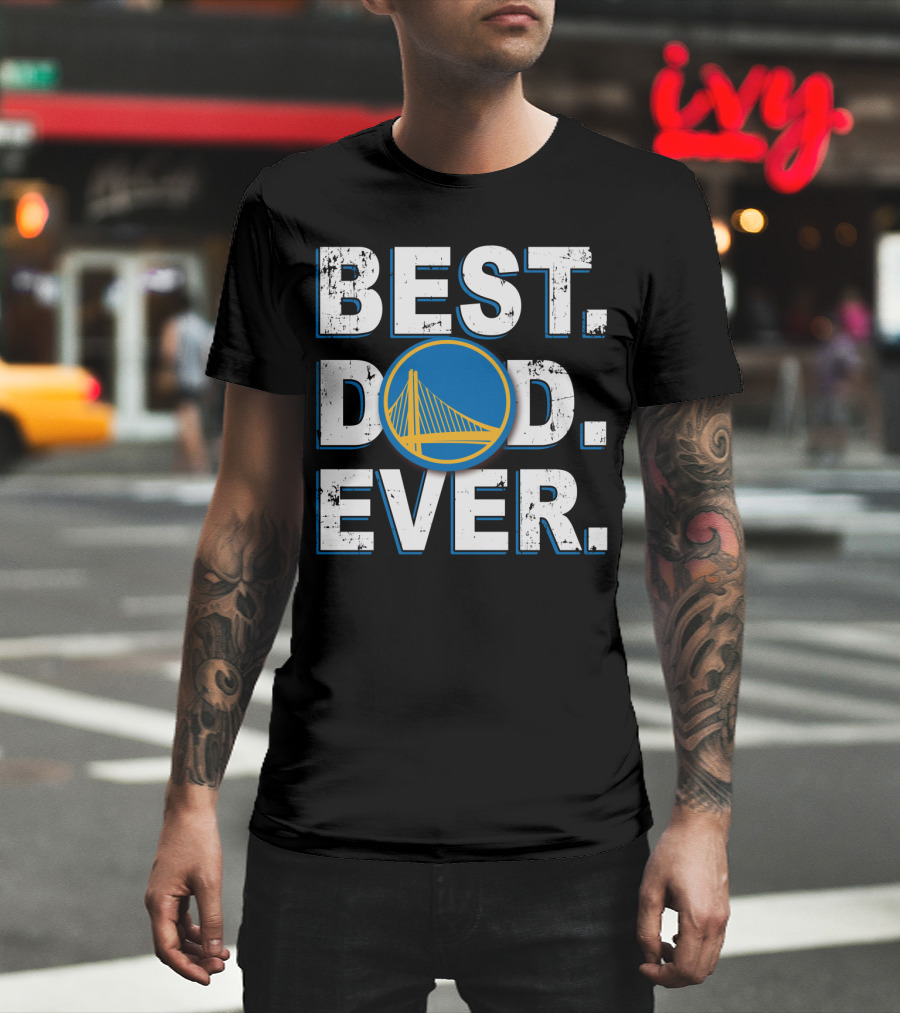 Best Dad Ever Golden State Warriors Basketball T-Shirt