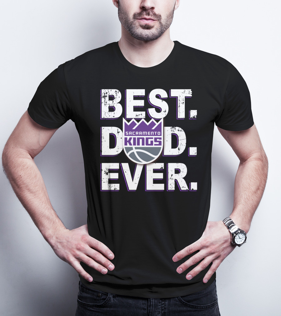 Best Dad Ever Sacramento Kings Basketball Fan Gift T-Shirt