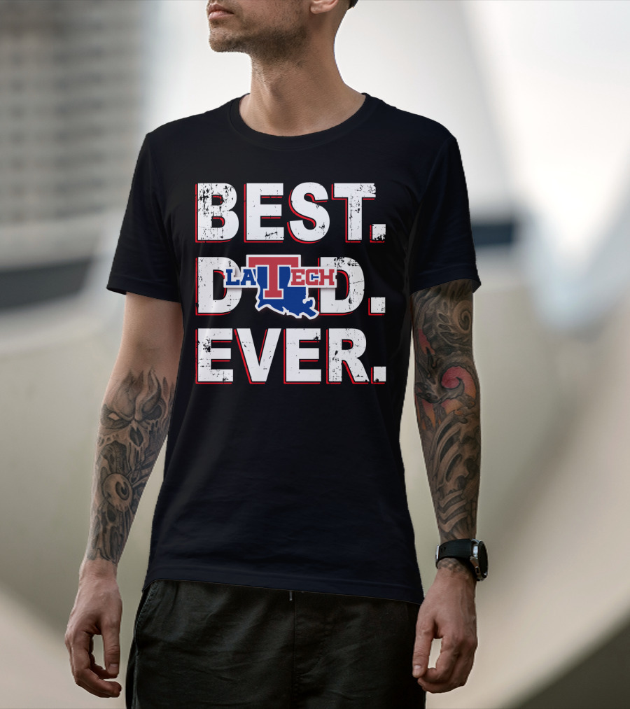 Best Dad Ever Louisiana Tech Bulldogs LA Tech T-Shirt