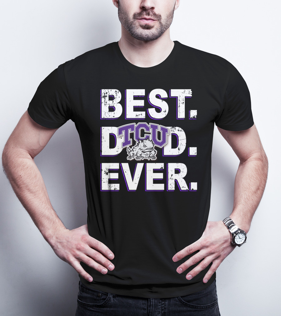 Best Dad Ever Tcu Horned Frogs T-Shirt
