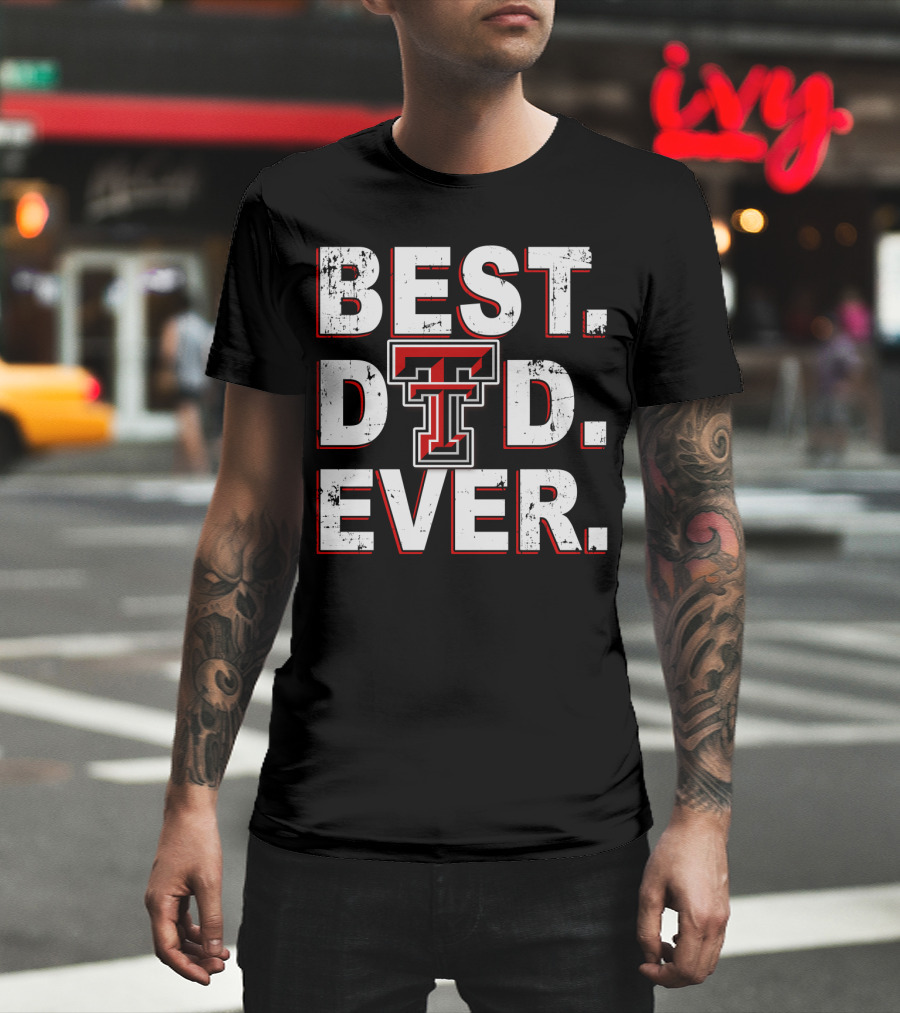 Best Dad Ever Texas Tech Red Raiders Tt T-Shirt