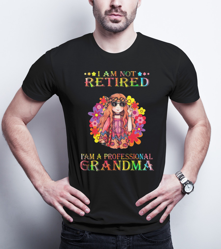Hippie Girl I Am Not Retired With Flower Power As A Professional Grandma T-Shirt
