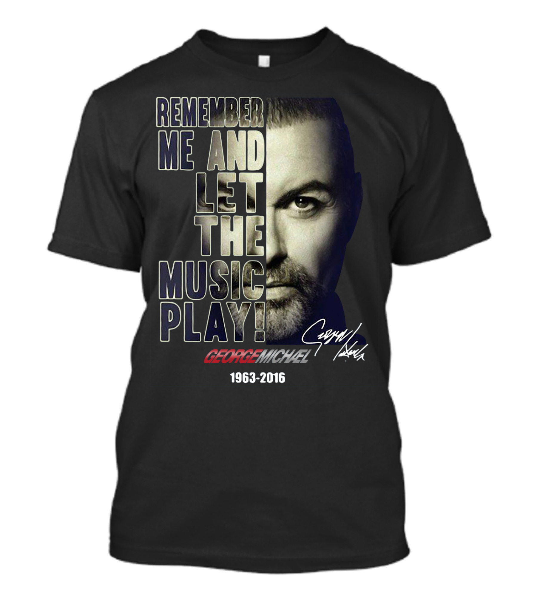 Remember Me And Let The Music Play George Michael 1963-2016 T-Shirt