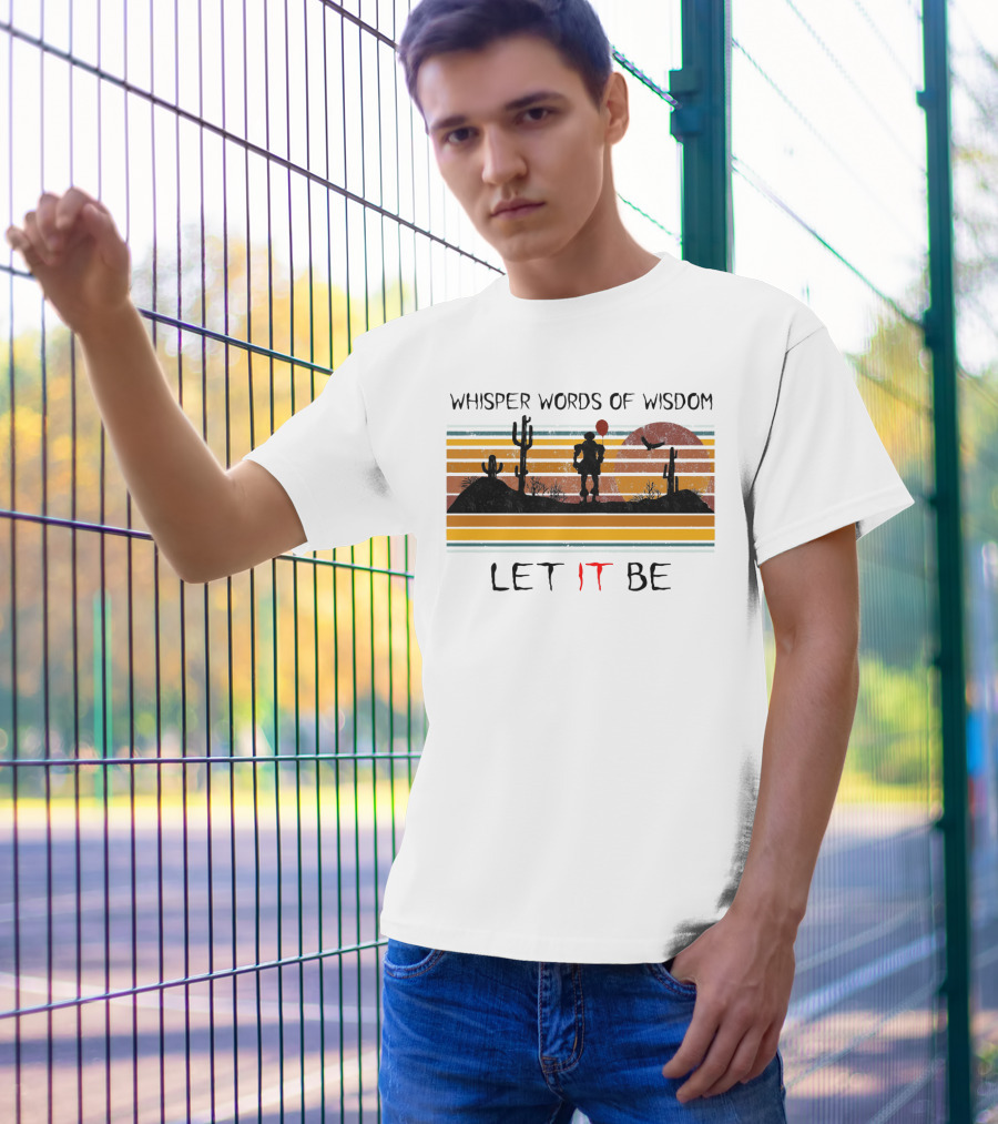 Whisper Words Of Wisdom Pennywise Let IT Be Desert Sunset Scene T-Shirt