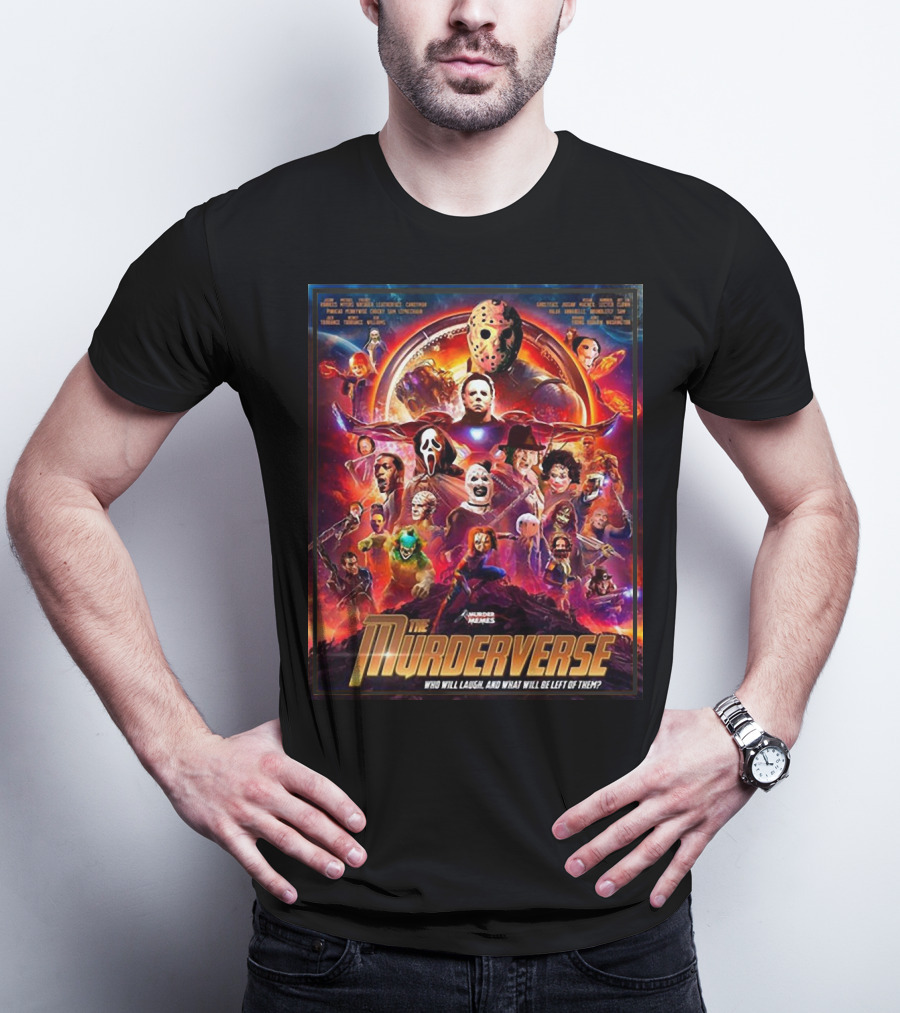 The Murderverse Halloween Who Will Laugh And What Will Be Left Of Them T-Shirt