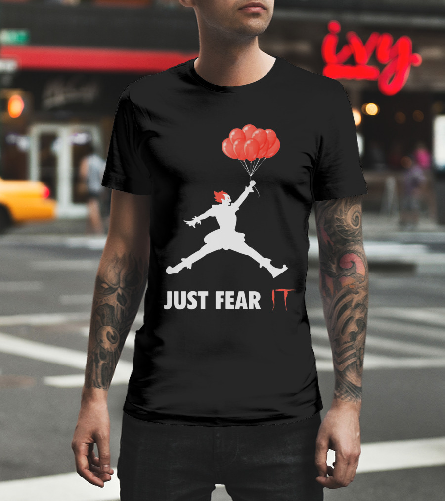 Air Jordan Pennywise Just Fear It With Jumping Clown And Red Balloons T-Shirt
