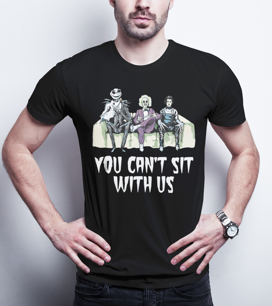 Jack Skellington Beetlejuice Edward Scissorhands You Can't Sit With Us T-Shirt