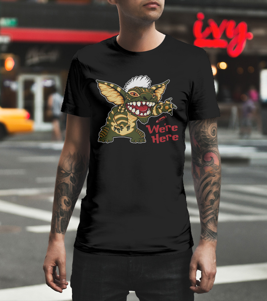 We're Here Gremlin Creature With Spiky Hair And Big Teeth T-Shirt