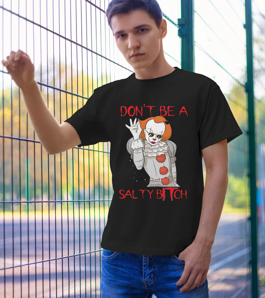 Don't Be A Salty Bitch Pennywise T-Shirt