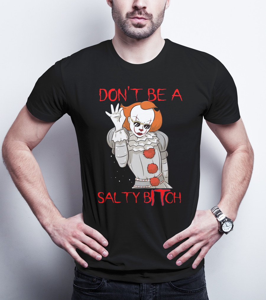 Don't Be A Salty Bitch Pennywise T-Shirt