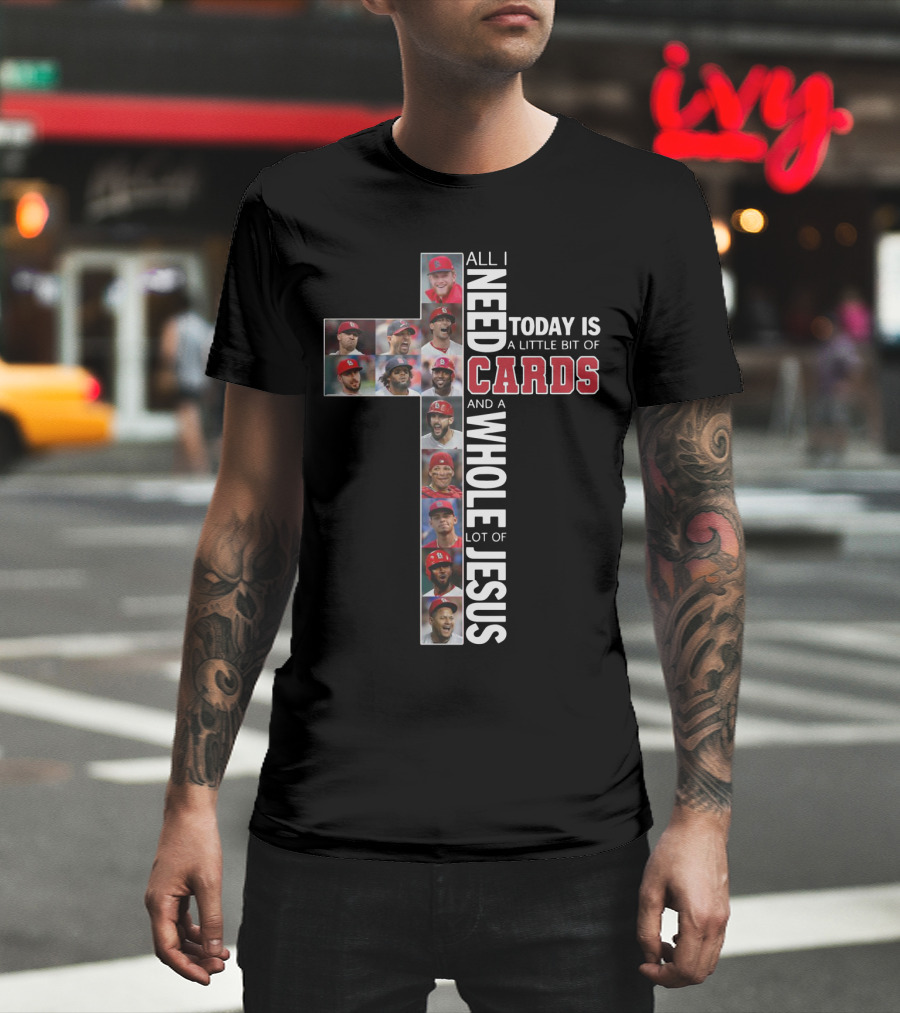 All I Need Today Is A Little Bit Of St. Louis Cardinals And A Whole Lot Of Jesus T-Shirt