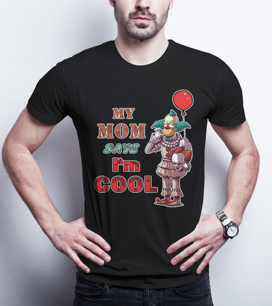 My Mom Says I'm Cool Krusty The Clown Pennywise Balloon T-Shirt